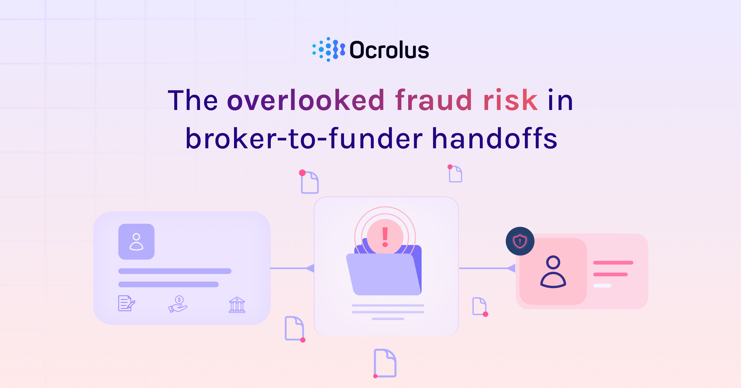 The overlooked fraud risk in broker-to-funder handoffs | Ocrolus